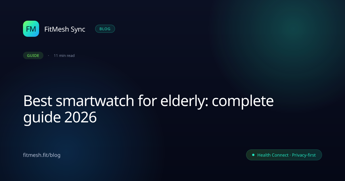 Best smartwatch for elderly: complete guide 2026 · FitMesh